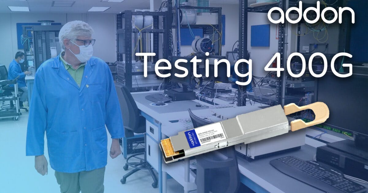 How AddOn Tests 400G Optical Transceivers - AddOn Networks